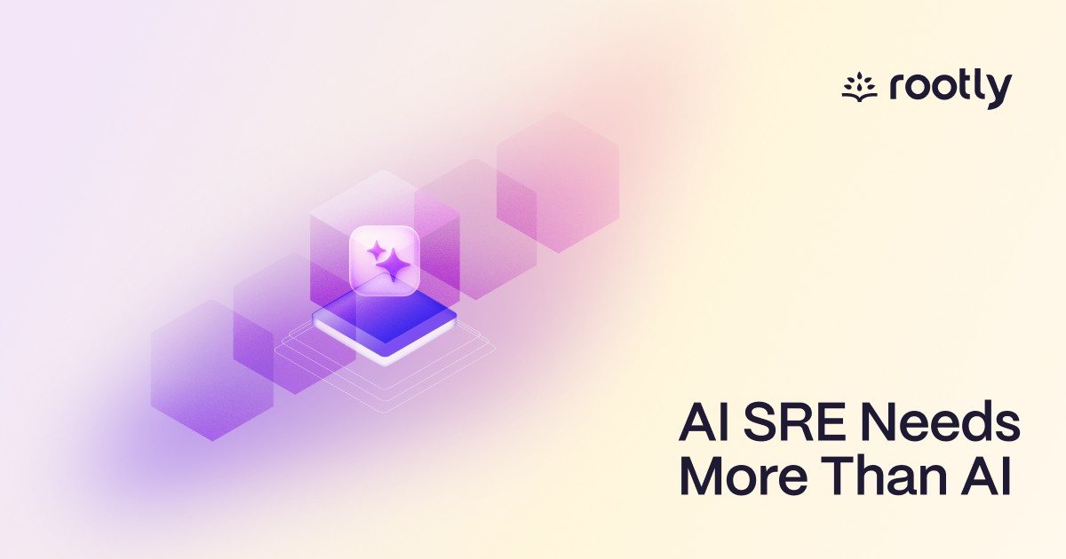 Rootly | AI SRE Needs More Than AI: It Needs Operational Context
